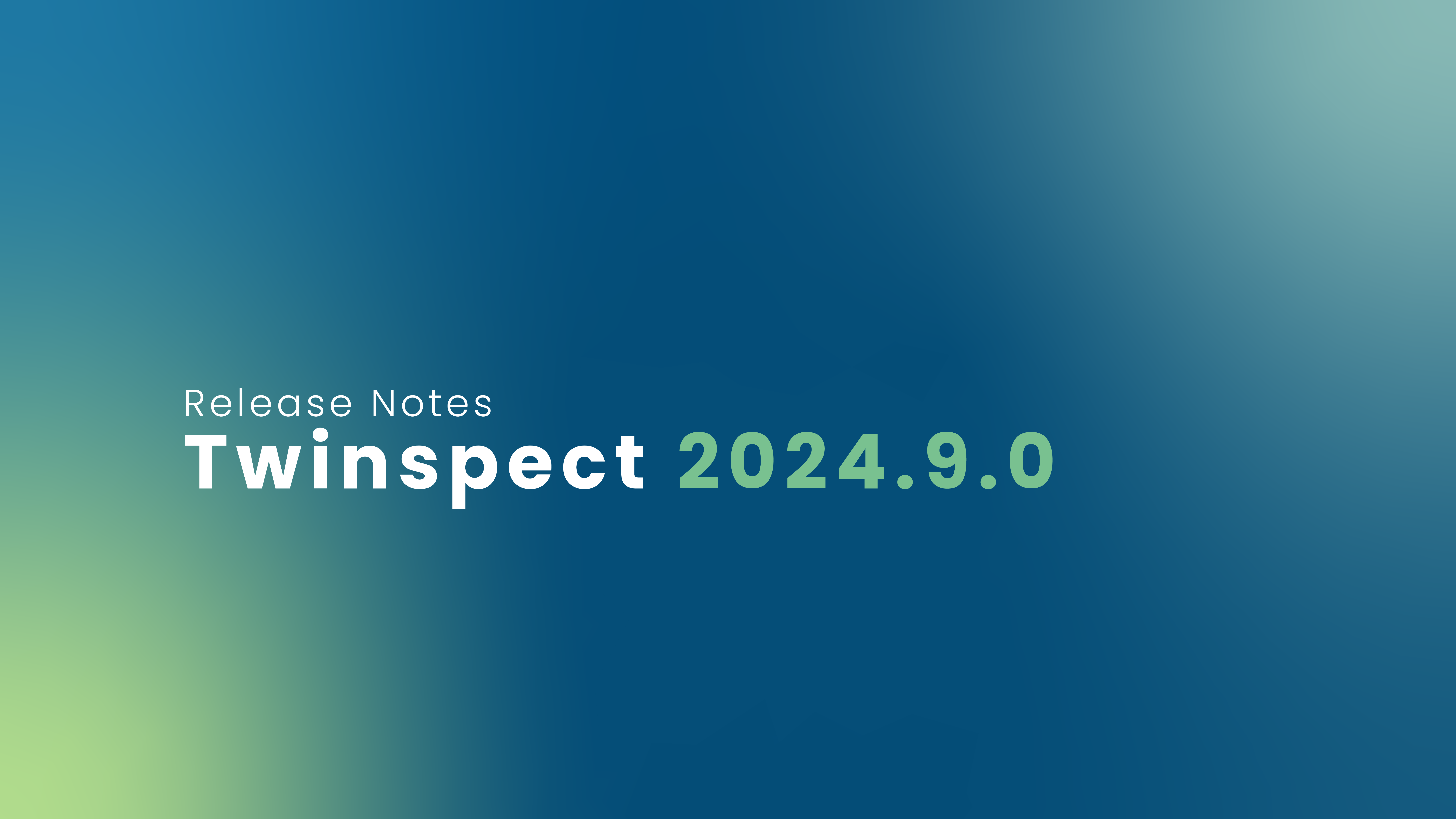 A new Twinspect release (2024.9.0) - TWINSPECT by Twinsity